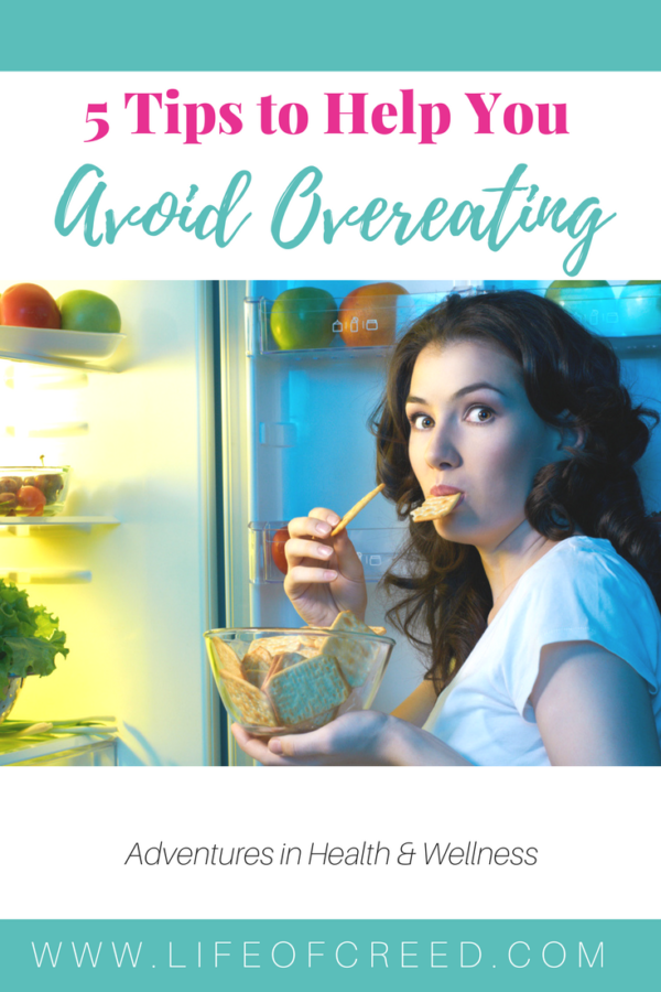 5 Tips to Help You Avoid Overeating | Life of Creed