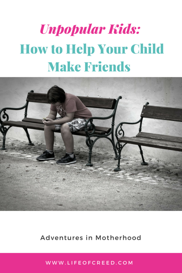 Unpopular Kids: How to Help Your Child Make Friends | Life of Creed