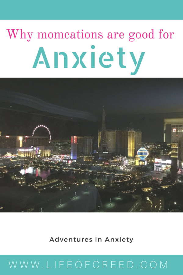 Why Momcations Are Good For Anxiety | Life of Creed