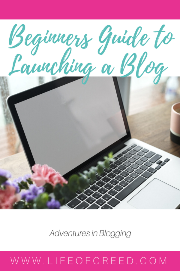 Beginners Guide to Launching a Blog | Life of Creed
