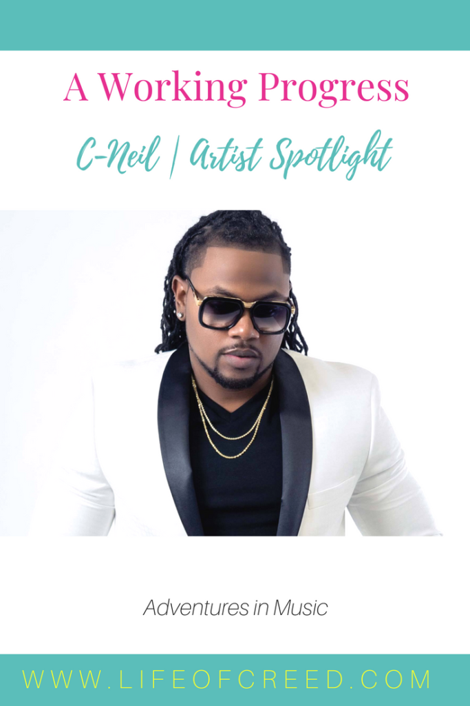 A Working Progress, C-Neil | Artist Spotlight | Life of Creed