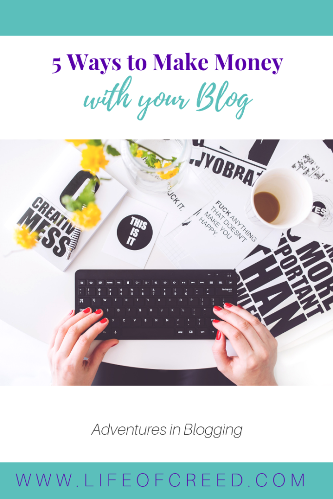 5 Ways to Make Money With Your Blog | Life of Creed