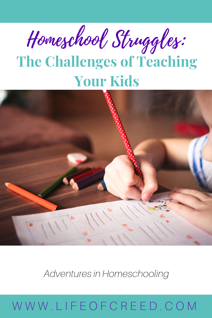 Homeschool Struggles: The Challenges Of Teaching Your Kids | Life of Creed