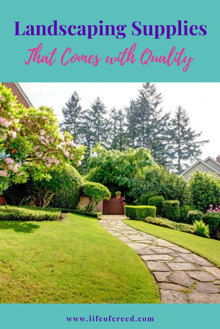 Landscaping Supplies That Comes with Quality | Life of Creed