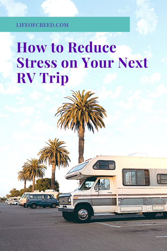 How to Reduce Stress on Your Next RV Trip | Life of Creed