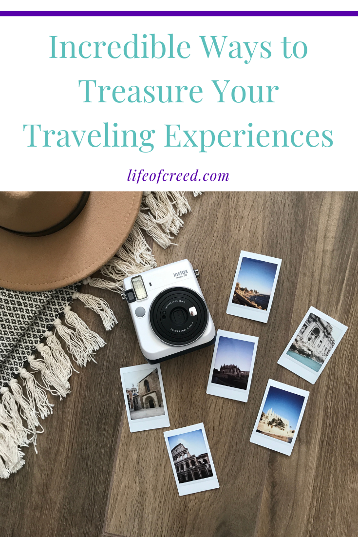 Incredible Ways To Treasure Your Traveling Experiences | Life of Creed