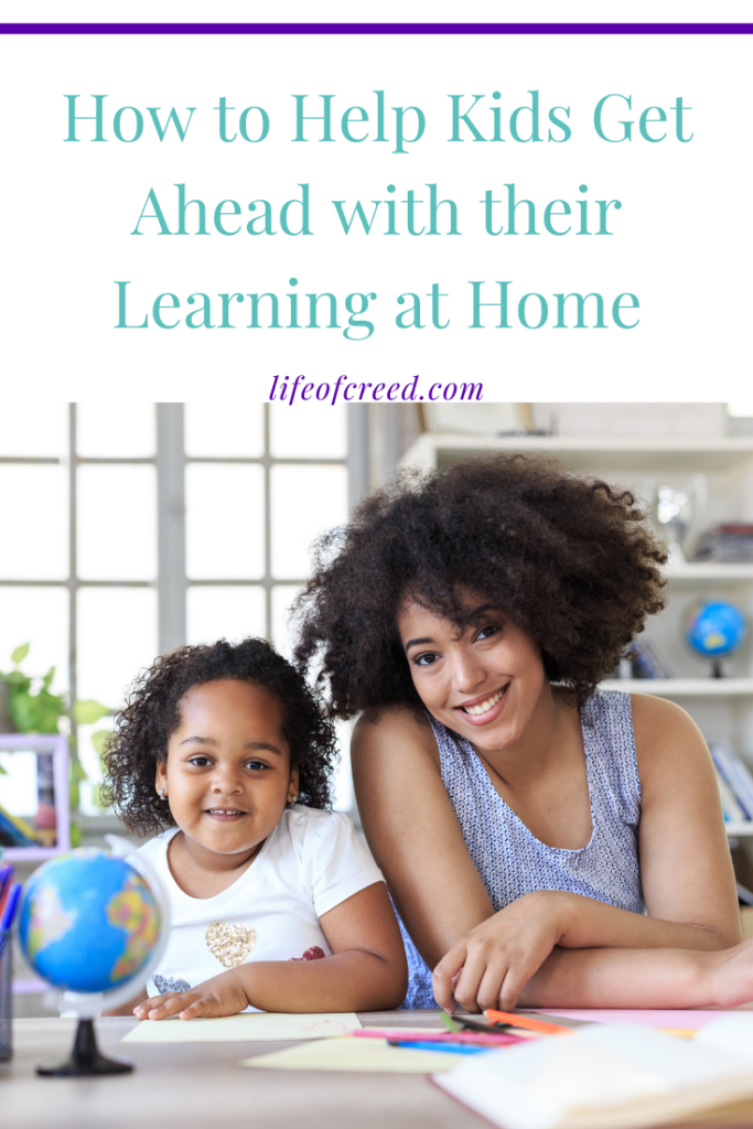 How to Help Kids Get Ahead with their Learning at Home | Life of Creed