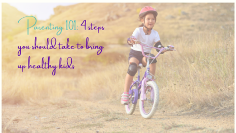 Parenting 101: 4 Steps you Should Take to Bring up Healthy Kids | Life ...