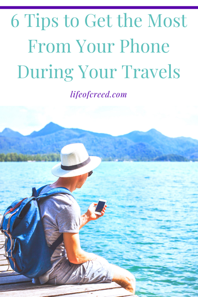 6 Tips to Get The Most From Your Phone During Your Travels | Life of Creed