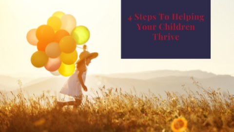 4 Steps To Helping Your Children Thrive | Life of Creed