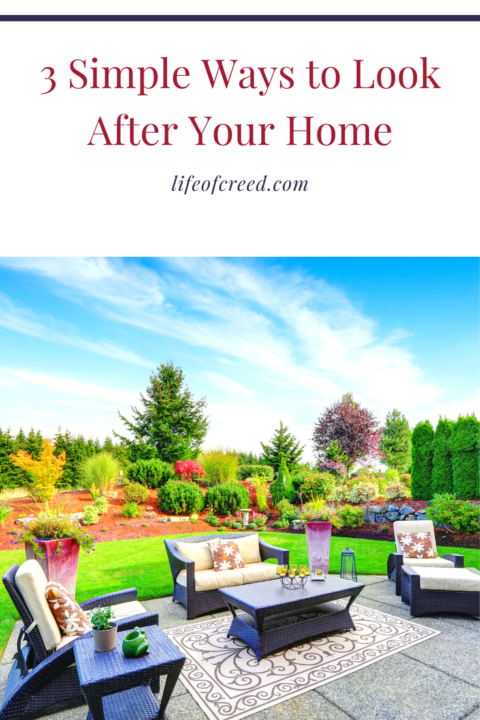 3 Simple Ways To Look After Your Home | Life of Creed