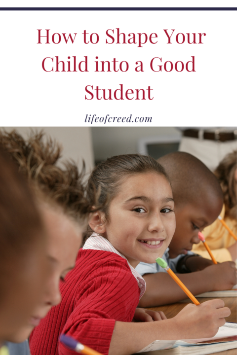How to Shape Your Child into a Good Student | Life of Creed