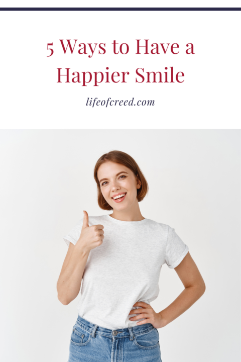 5 Ways To Have A Happier Smile | Life of Creed