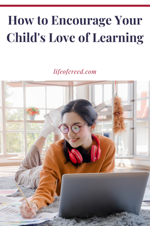 How to Encourage Your Child's Love of Learning | Life of Creed