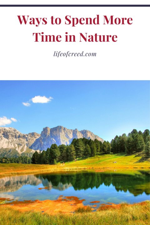 Simple Ways to Spend More Time in Nature | Life of Creed