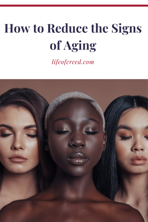 How To Reduce The Signs of Ageing | Life of Creed