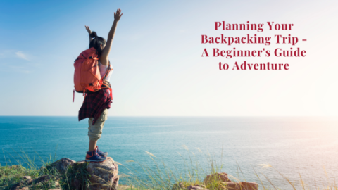Planning Your First Backpacking Break - A Beginner’s Guide To Adventure ...
