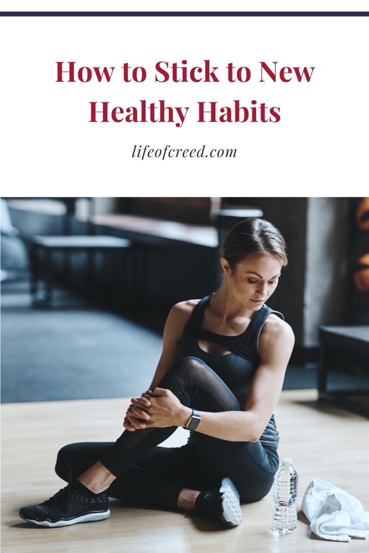 How to Stick to New Healthy Habits | Life of Creed